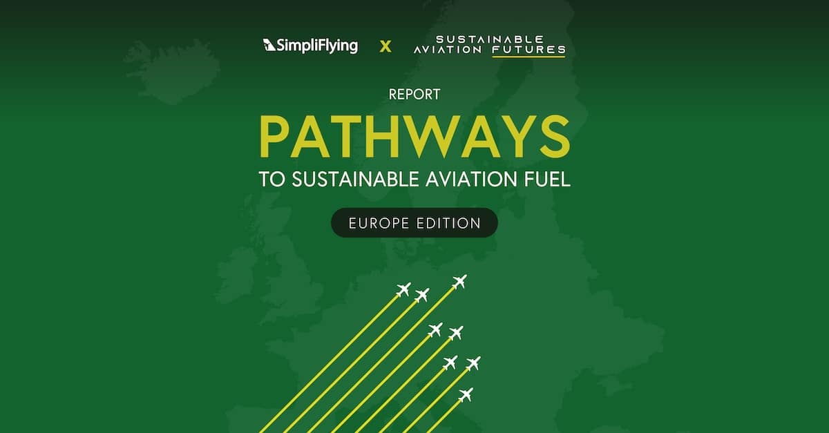 Pathways to Sustainable Aviation Fuel (Europe Edition) - SimpliFlying ...